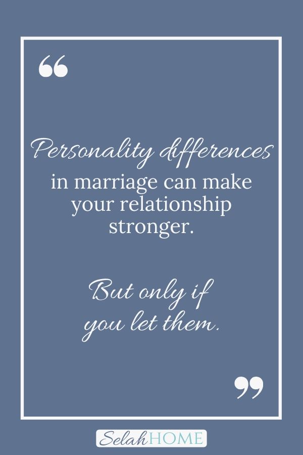 Personality Differences in Marriage Make a Stronger Couple - Selah Home